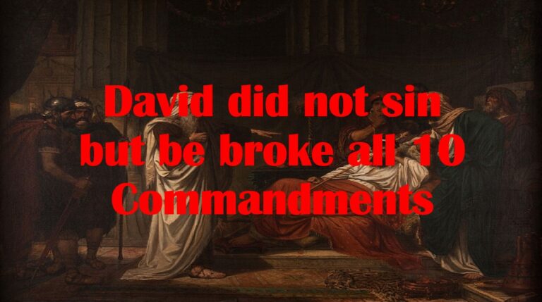 David did not sin yet he broke all 10 Commandments. – Mending Nets
